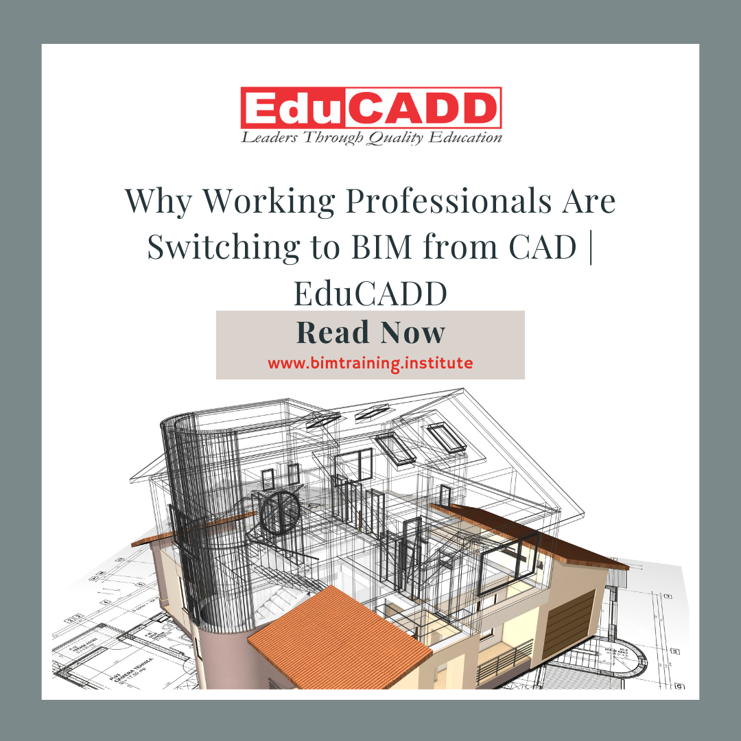 Why Working Professionals Are Switching to BIM from CAD | EduCADD